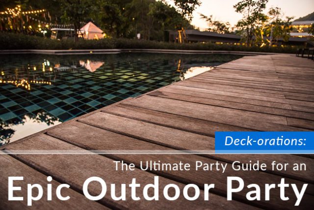 Deck-orations – The Ultimate Party Guide for a Deck Party